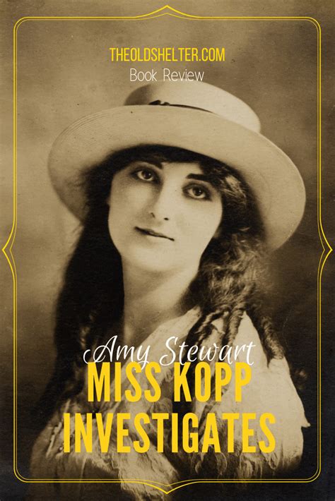 Miss Kopp Investigates By By Amy Stewart Cosy Mystery The Old Shelter