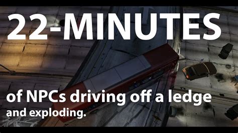Gta V 22 Minutes Of Npcs Driving Off A Ledge And Exploding Youtube