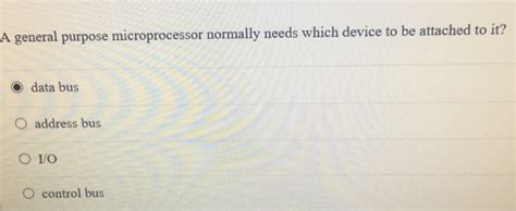 Solved A General Purpose Microprocessor Normally Needs Which
