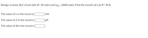 Solved Design A Series RLC Circuit With B Rad S And Chegg