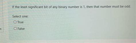 Solved If The Least Significant Bit Of Any Binary Number Is