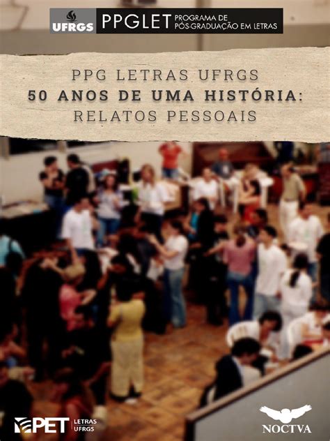 Ppg Letras Ufrgs 50 Anos De Uma Historia Relatos Pessoais Pdf