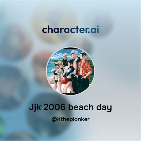 Chat With Jjk 2006 Beach Day Characterai Ai Chat Reimaginedyour