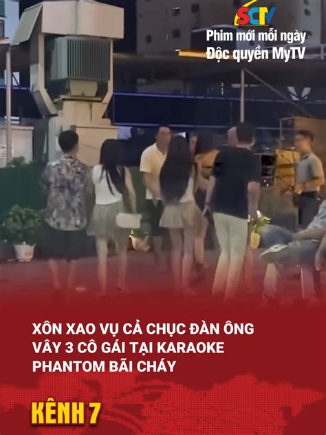 Cảnh Sát điều Tra Vụ 3 Cô Gái Tại Karaoke Phantom Bãi Cháy Tiktok