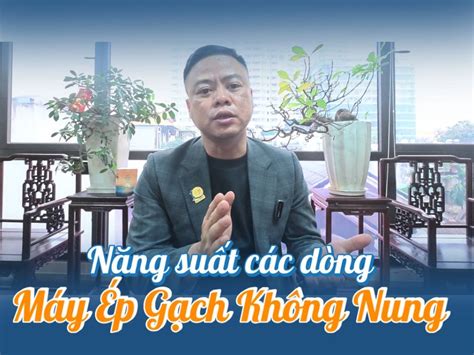 Tìm Hiểu Năng Suất Các Loại Máy ép Gạch Không Nung Hiện Nay Công Ty