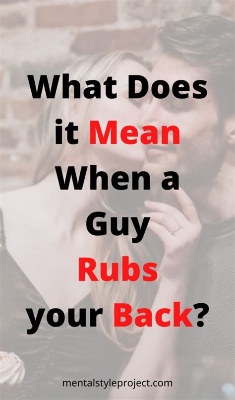 What Does It Mean When A Guy Rubs Your Back 3 Things