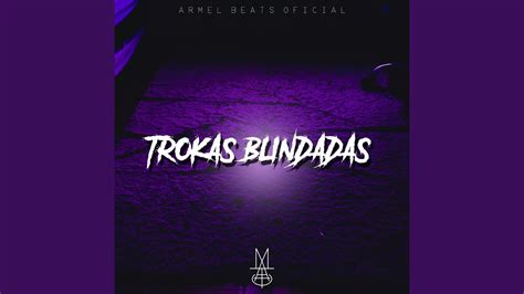 Trokas Blindadas Youtube