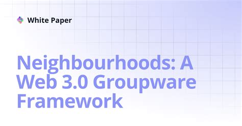 Neighbourhoods A Web 30 Groupware Framework White Paper