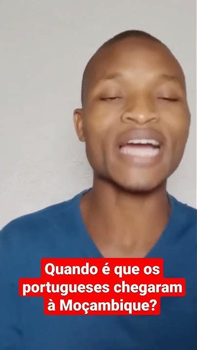 Quando é Que Os Portugueses Chegaram à Moçambique Youtube