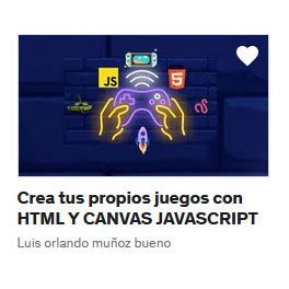 Crea Tus Propios Juegos Con HTML Y CANVAS JAVASCRIPT Cursosenoferta
