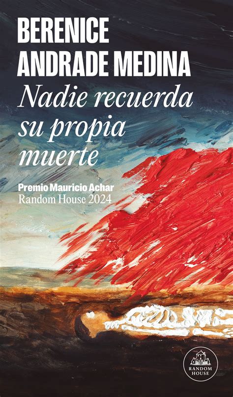 Nadie Recuerda Su Propia Muerte Premio Mauricio Achar Literatura