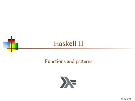 Haskell II Functions And Patterns 20 Feb21 Data