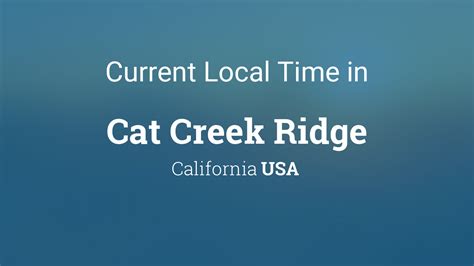 Current Local Time In Cat Creek Ridge California Usa