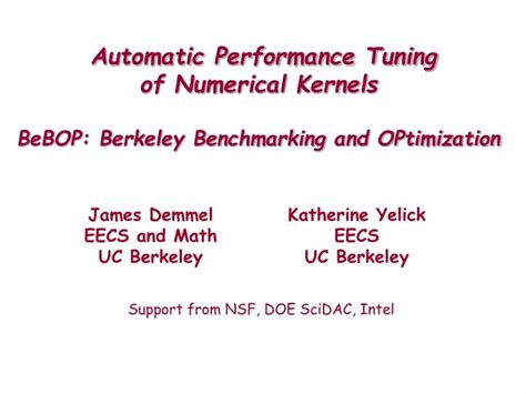 Ppt Automatic Performance Tuning Of Numerical Kernels Bebop Berkeley Benchmarking And