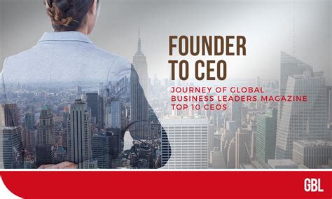 Founder To Ceo Journey Of Global Business Leaders Magazine Top 10 Ceos