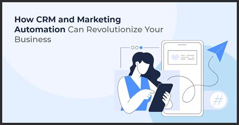 CRM And Marketing Automation Revolutionize Your Business