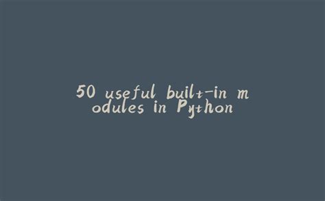 50 Useful Built In Modules In Python 拾光赋