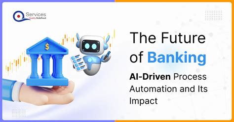 Ai Driven Process Automation And Its Impact For Future Of Banking