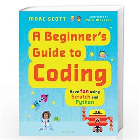 A Beginners Guide To Coding By Scott Marc Buy Online A Beginners Guide To Coding Book At