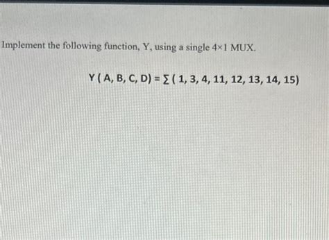 Solved Implement The Following Function Y Using A Single