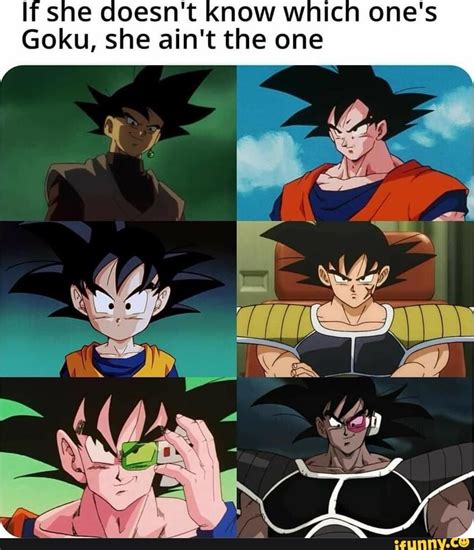 If She Doesnt Know Which Ones Goku She Aint The One Ifunny