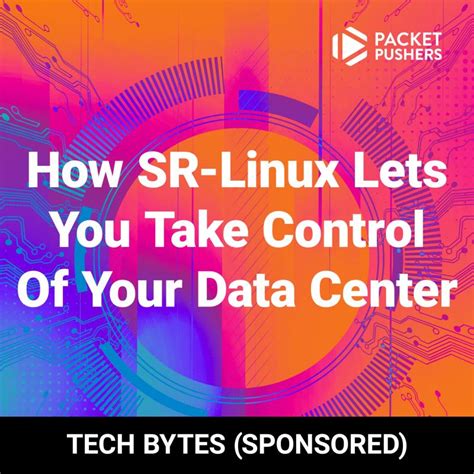 Tech Bytes How Sr Linux Lets You Take Control Of Your Data Center