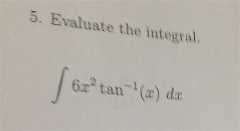 Solved Evaluate The Integral Evaluate The Definite Chegg Com Solved Evaluate The Integral Evaluate The Definite Chegg Com