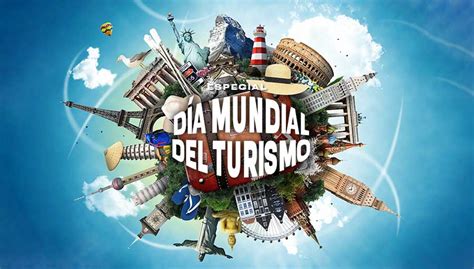 Día Mundial Del Turismo 2024 Turismo Una Herramienta Para La Paz