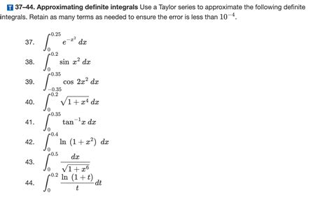 Solved 37 44 Approximating Definite Integrals Use A Taylor