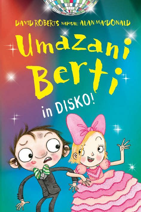 Umazani Berti In Disko 30 Knjiga Knjiga Avtorja Alan Macdonald