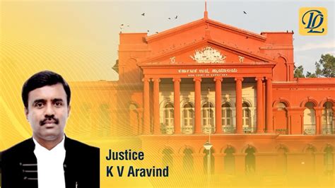 “know Your Judge” Justice K V Aravind Karnataka High Court Daksha