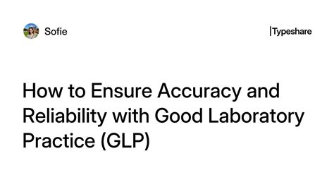 How To Ensure Accuracy And Reliability With Good Laboratory Practice Glp