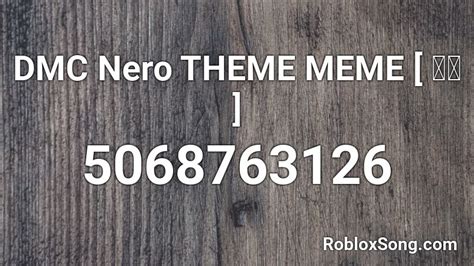 Dmc Nero Theme Meme [ ネロ ] Roblox Id Roblox Music Codes