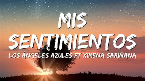 Los Ángeles Azules Ft Ximena Sariñana Mis Sentimientos Lyrics Youtube