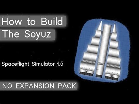 How to Build The Soyuz Rocket | Spaceflight Simulator 1.5 | No Expansion Pack : r ...