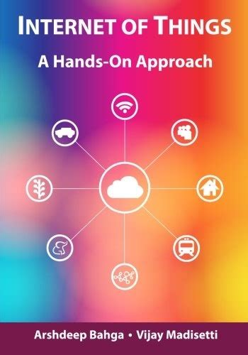 Internet Of Things A Hands On Approach Arshdeep Bahga Vijay