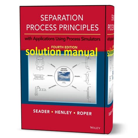 Separation Process Principles With Applications Using Process Simulators 4th Edition Solutions