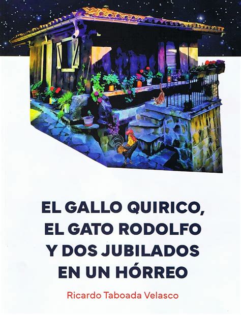 Ricardo Taboada Velasco Publica El Nivolo El Gallo Quirico El Gato Rodolfo Y Dos Jubilados