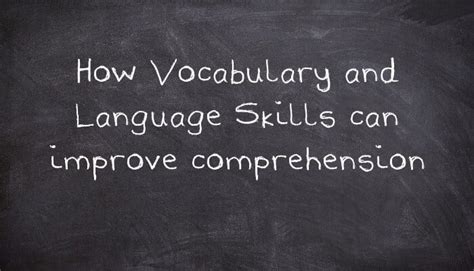 How Vocabulary And Language Skills Can Improve Comprehension