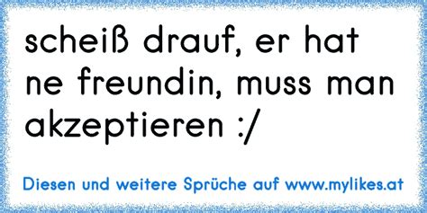 Scheiß Drauf Er Hat Ne Freundin Muss Man Akzeptieren