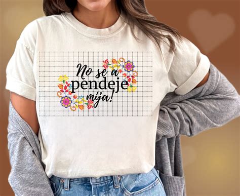 No Se A Pendeje Mija Png Spanish Sayings Png Mexican Slang Sayings