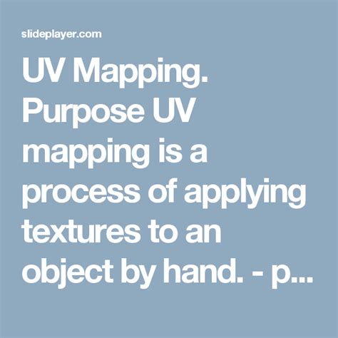 UV Mapping Purpose UV Mapping Is A Process Of Applying Textures To An Object By Hand Ppt
