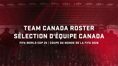 Team Canada Unveils 26 Man Roster For Fifa World Cup 2026 Team Canada