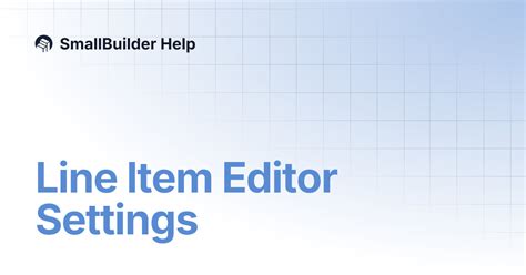 Line Item Editor Settings Smallbuilder Help