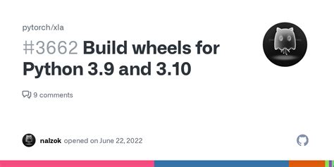 Build Wheels For Python 39 And 310 · Issue 3662 · Pytorchxla · Github