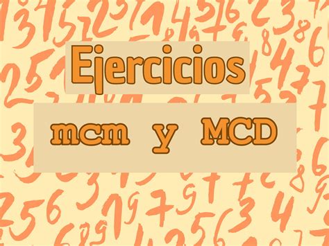 Ejercicios De Mcm Mínimo Común Múltiplo Y Mcd Máximo Común Divisor