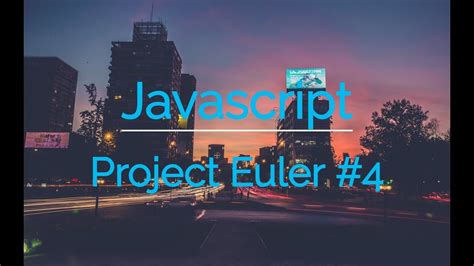 Javascript Project Euler 4 Youtube
