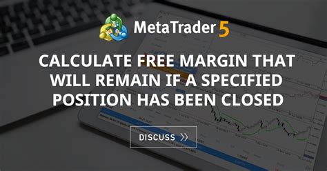 Calculate Free Margin That Will Remain If A Specified Position Has Been