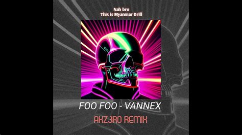 Foo Foo Vannex Akz3ro Remix Youtube