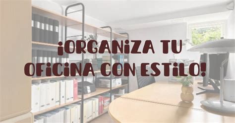¡organiza Tu Oficina Con Estilo Guía Para Elegir Las Mejores